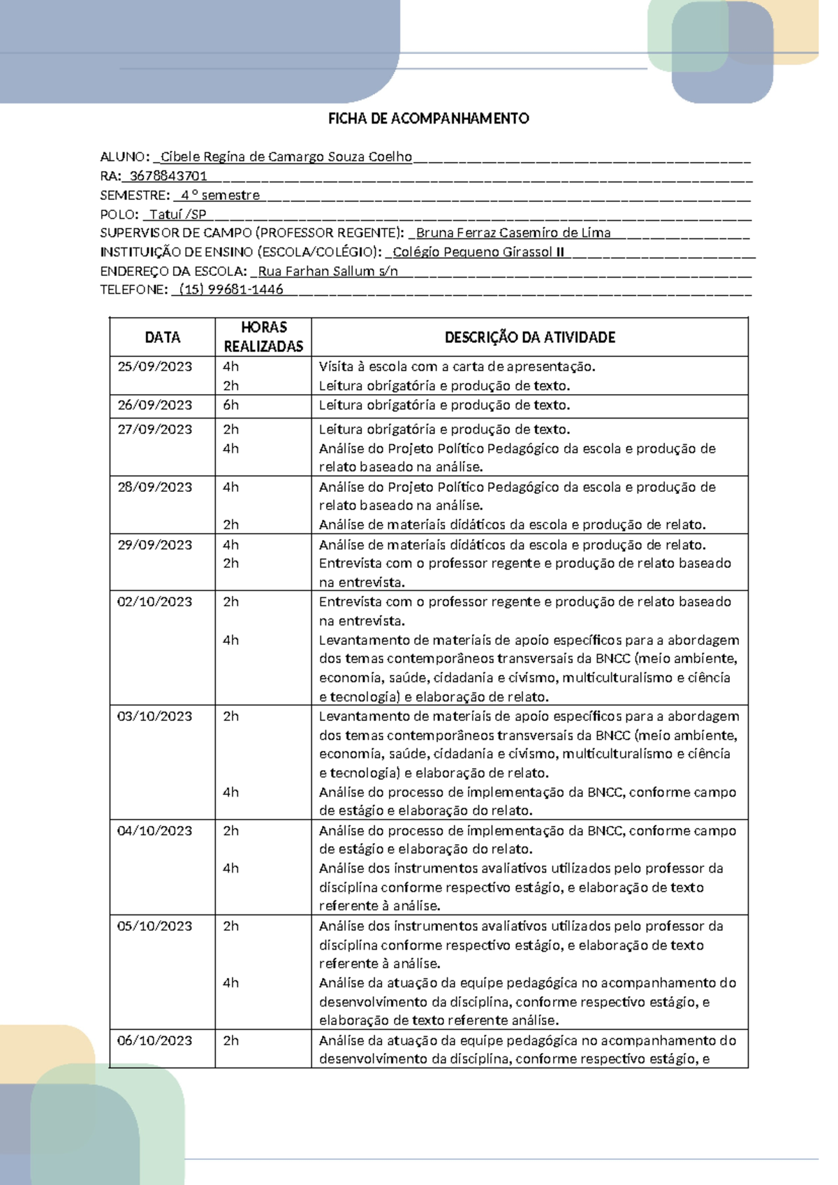 Ficha acompanhamento estagio - FICHA DE ACOMPANHAMENTO ALUNO: Cibele ...