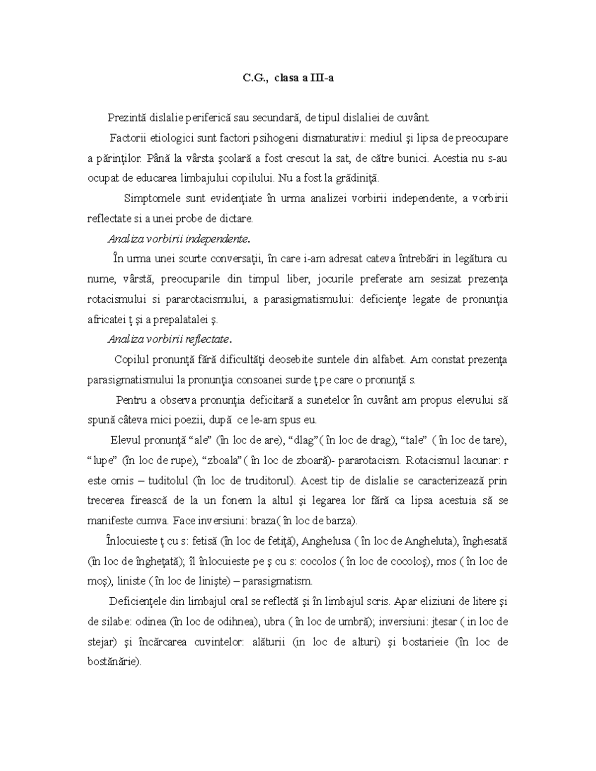 Studiu de caz dislalie - C., clasa a III-a Prezintă dislalie periferică ...