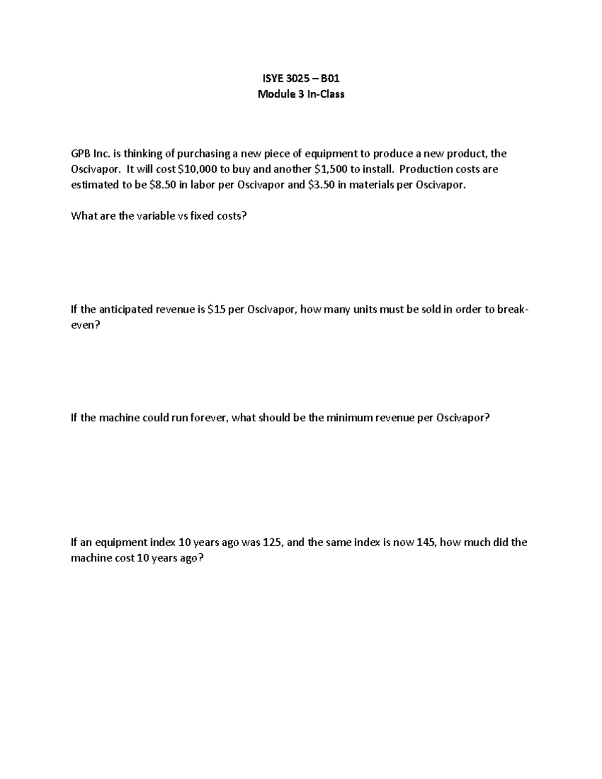 Module 03-In Class - ISYE 3025 – B Module 3 In-Class GPB Inc. is thinking of purchasing a new ...