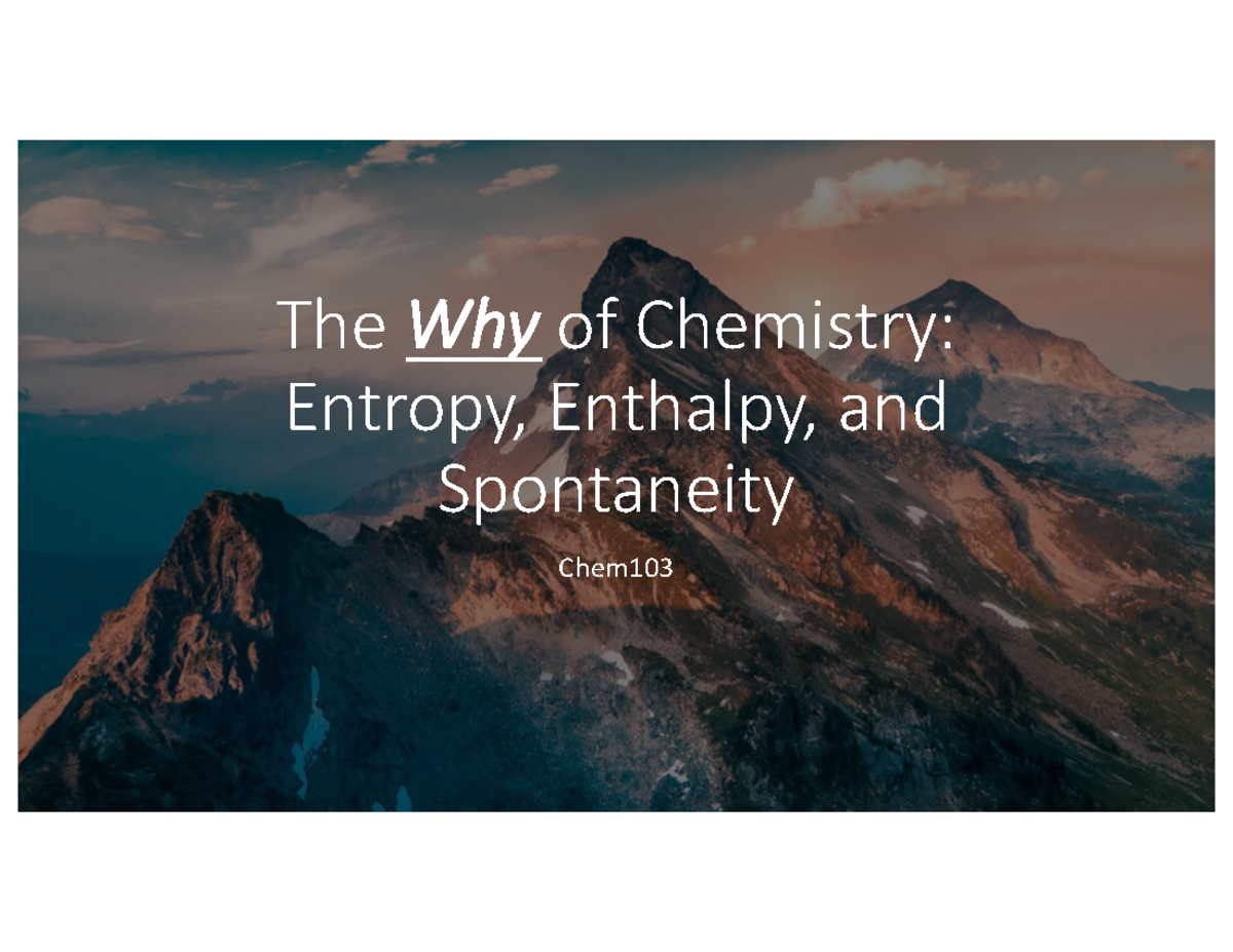 Lecture 26 Entropy Enthalpy Spont - The Why of Chemistry: Entropy ...