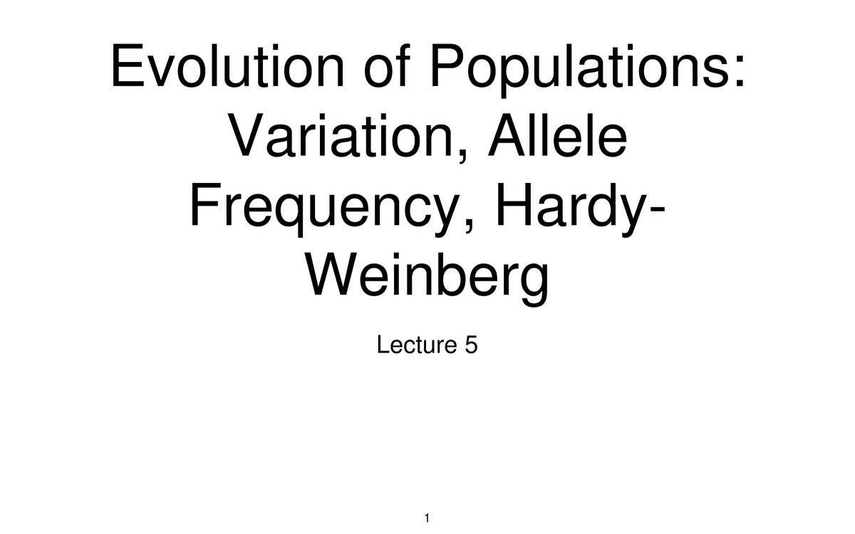 Lecture 5 Variation Allele Frequency - Evolution of Populations ...