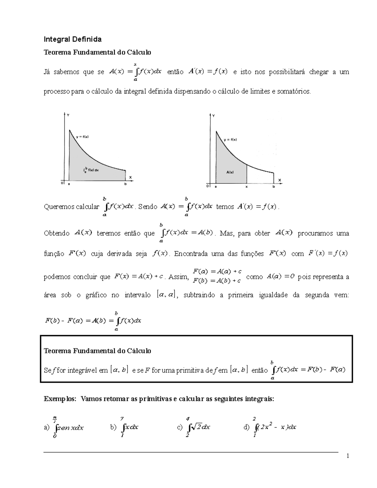 Integral definida - Queremos calcular b a xf )( dx. Sendo b a xA )( xf ...