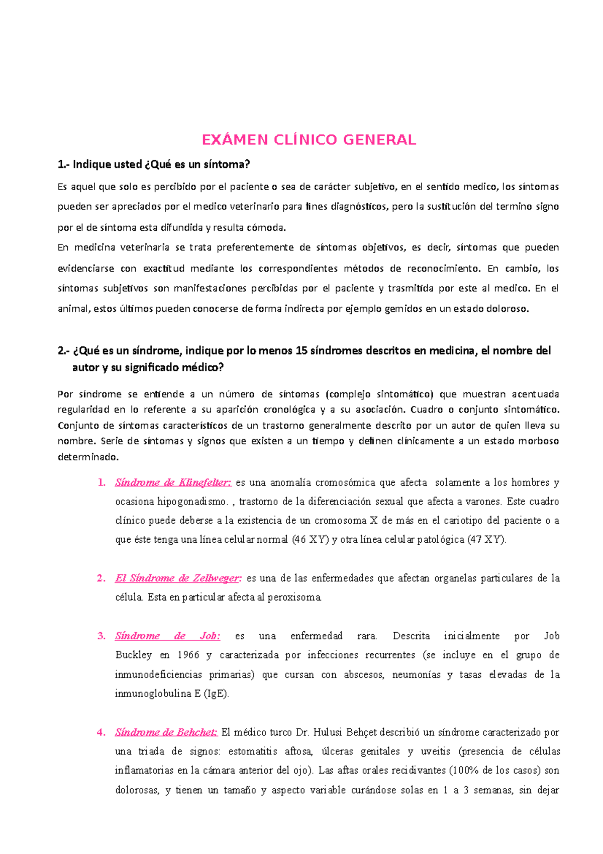 Exámen Clínico General - GENERAL Indique usted es un Es aquel que solo ...