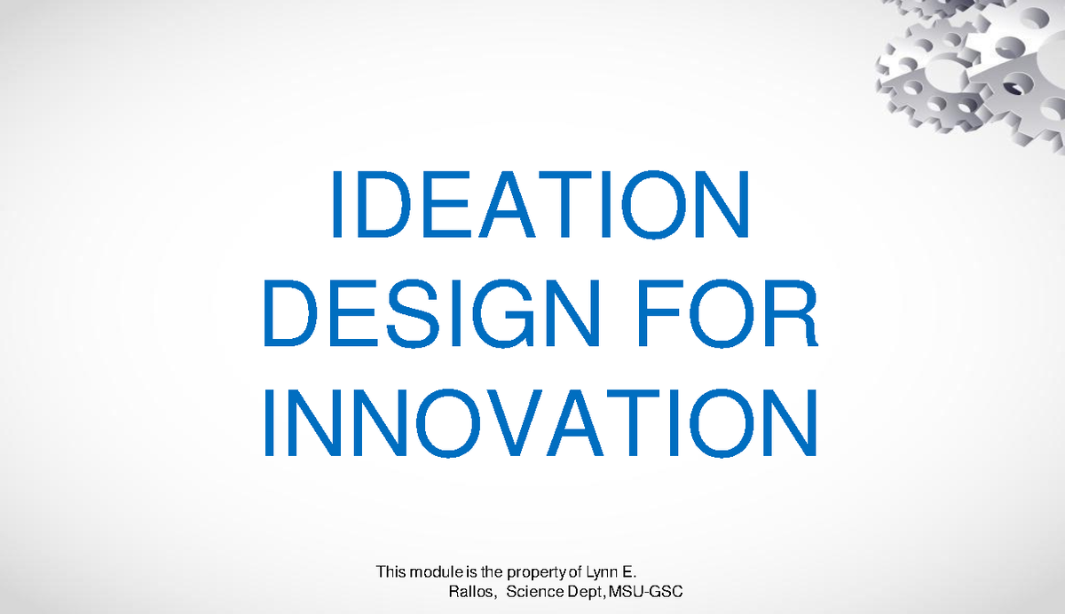 GEC108 Design- Thinking - IDEATION DESIGN FOR INNOVATION This module is ...