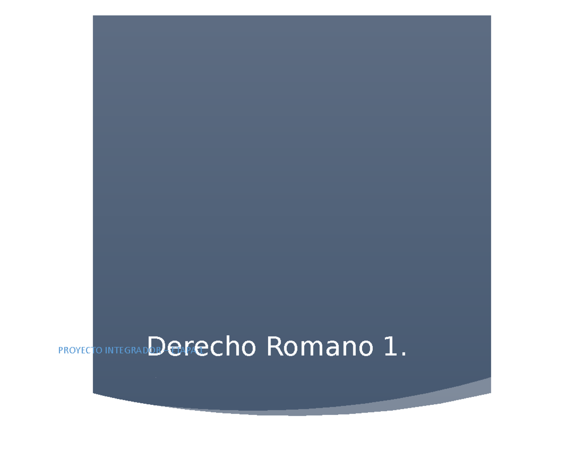 Proyecto Integrador Derecho Romano 1 Proyecto Integrador Etapa