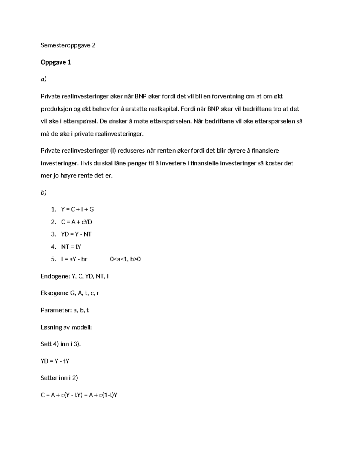 Arbeidskrav i søk1000 - Semesteroppgave 2 Oppgave 1 a) Private realinvesteringer øker når BNP ...
