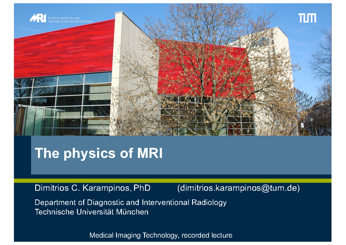 Lecture 3 slides - MRI - Medical Imaging Technology - TUM - Studocu