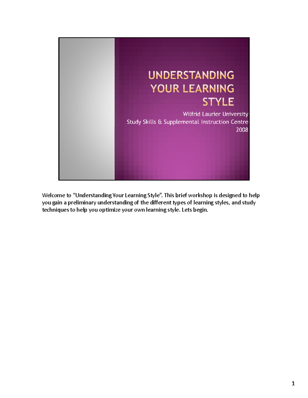 Learning Styles - Hsjjsjksksj - Welcome to “Understanding Your Learning Style”. This brief ...