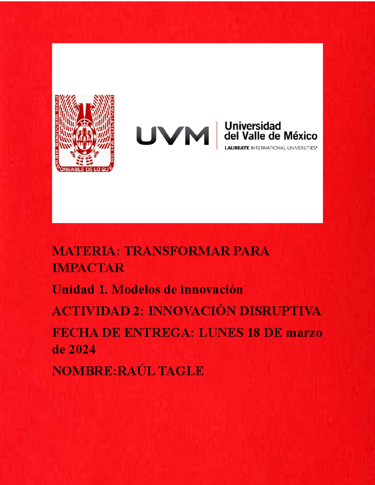 Actividad 2. Innovación disruptiva - MATERIA: TRANSFORMAR PARA IMPACTAR Unidad 1. Modelos de ...