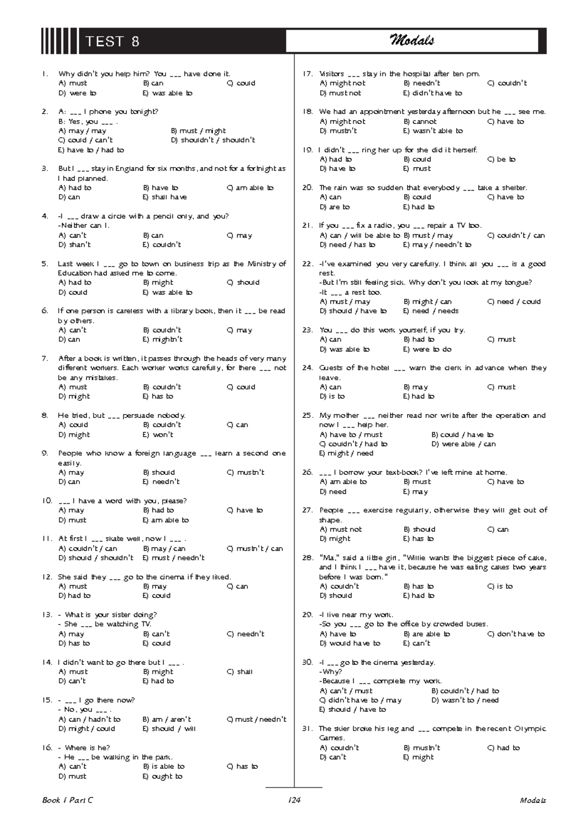 Modals test and answers - Why didn’t you help him? You ___ have done it ...