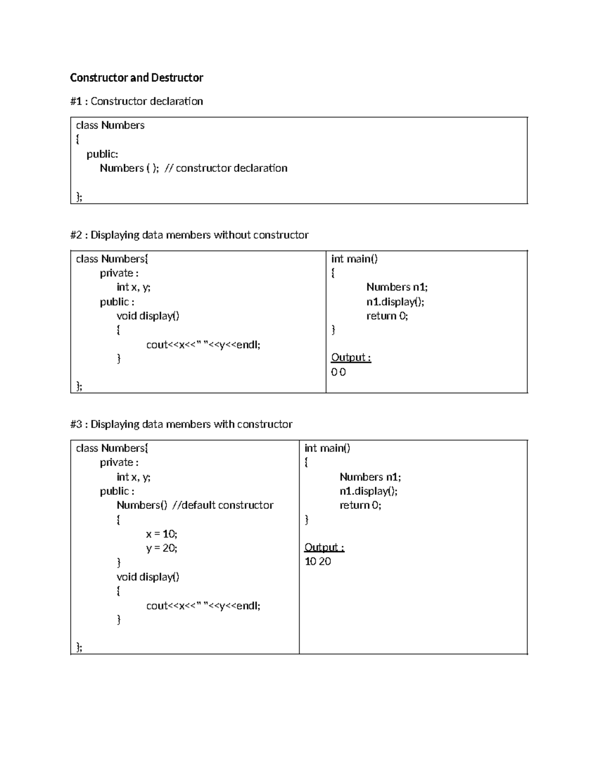 Constructor and Destructor - "; } void display() { cout