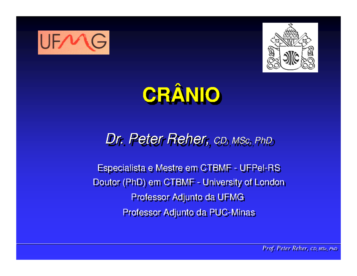 Cranio - osso - Prof. Peter Reher, CD, MSc, PhD CRÂNIO CRÂNIO CRÂNIO Dr ...