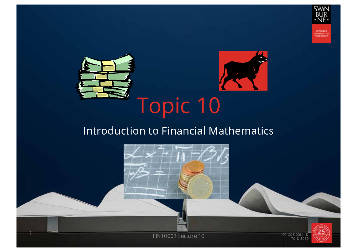 Lecture 10 Sem 1 2019 - Topic 10 Introduction to Financial Mathematics ...