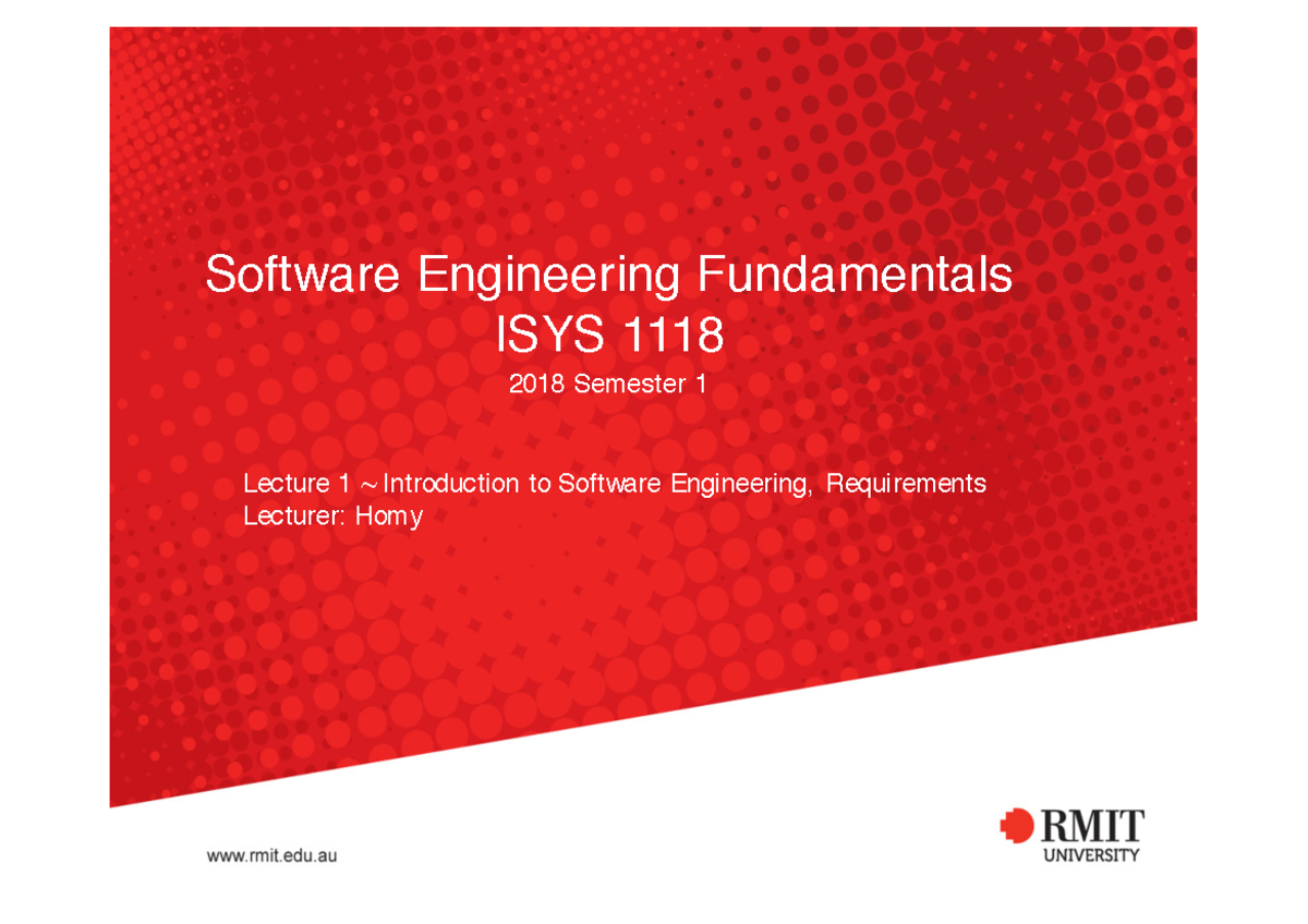 ISYS1118 2018 s1 Lecture 1 - Software Engineering Fundamentals ISYS 1118 2018 Semester 1 ...