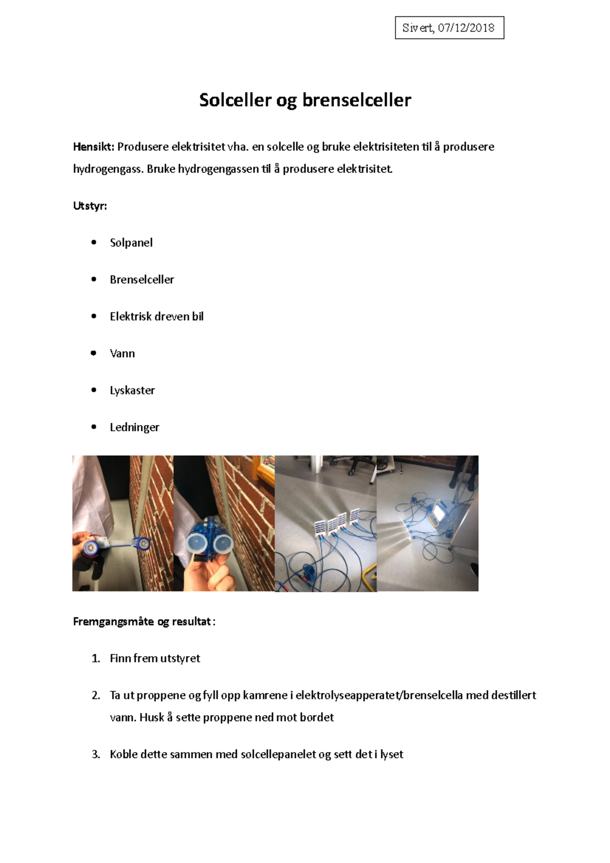Solceller og brenselceller - Solceller og brenselceller Hensikt: Produsere elektrisitet vha. en ...