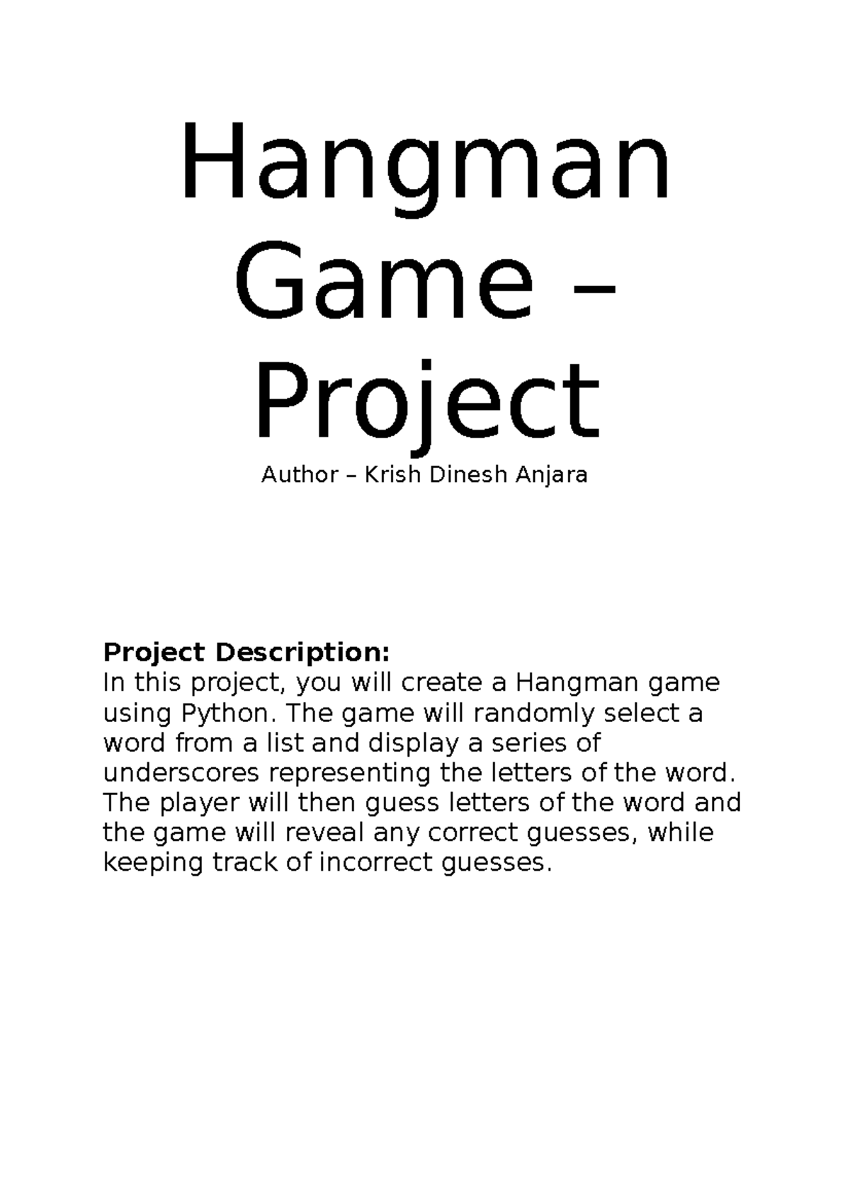 Hangman Game - Hangman Game – Project Author – Krish Dinesh Anjara Project Description: In this ...