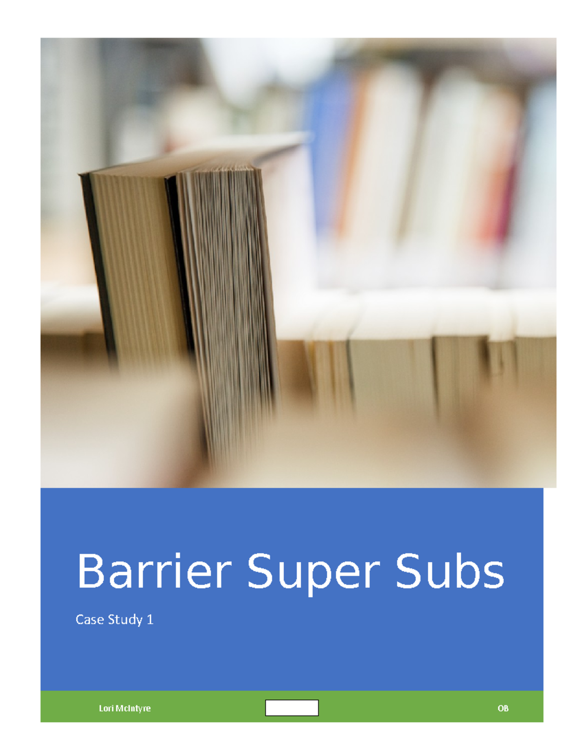 Case study 1 Lori Mc Intyre 2022-06-20 - Barrier Super Subs Case Study 1 Lori McIntyre OB What ...