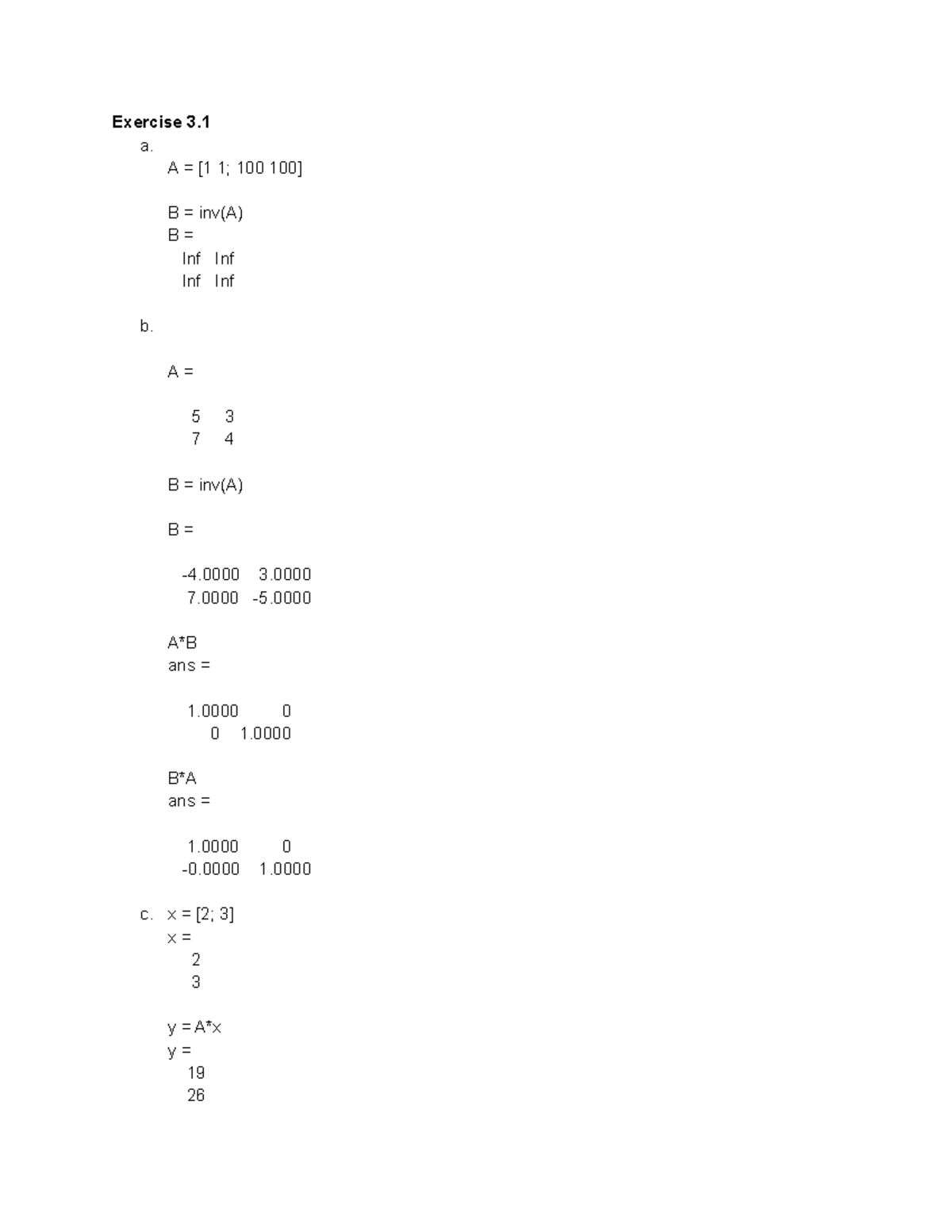 Matlab #3 - Exercise 3. a. A = [1 1; 100 100] B = inv(A)B = InfInf ...