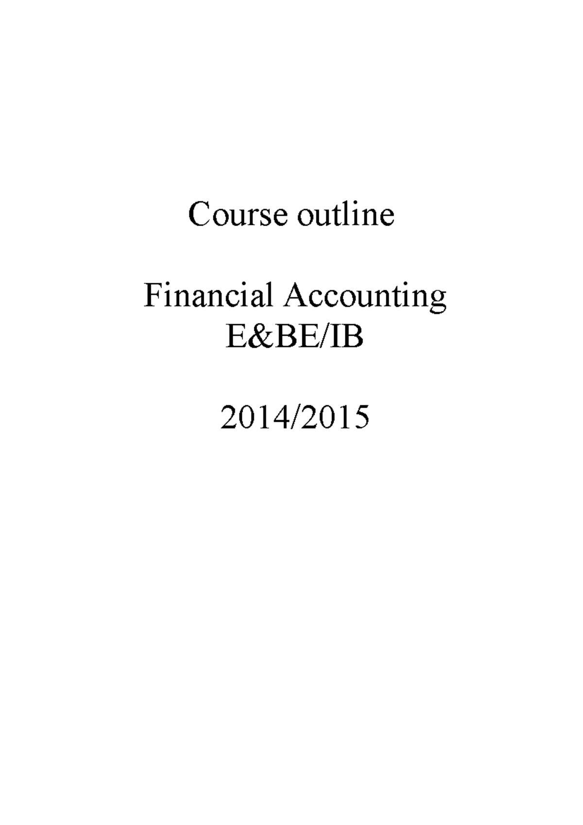 Course outline - Course outline Financial Accounting E&BE/IB 2014 ...