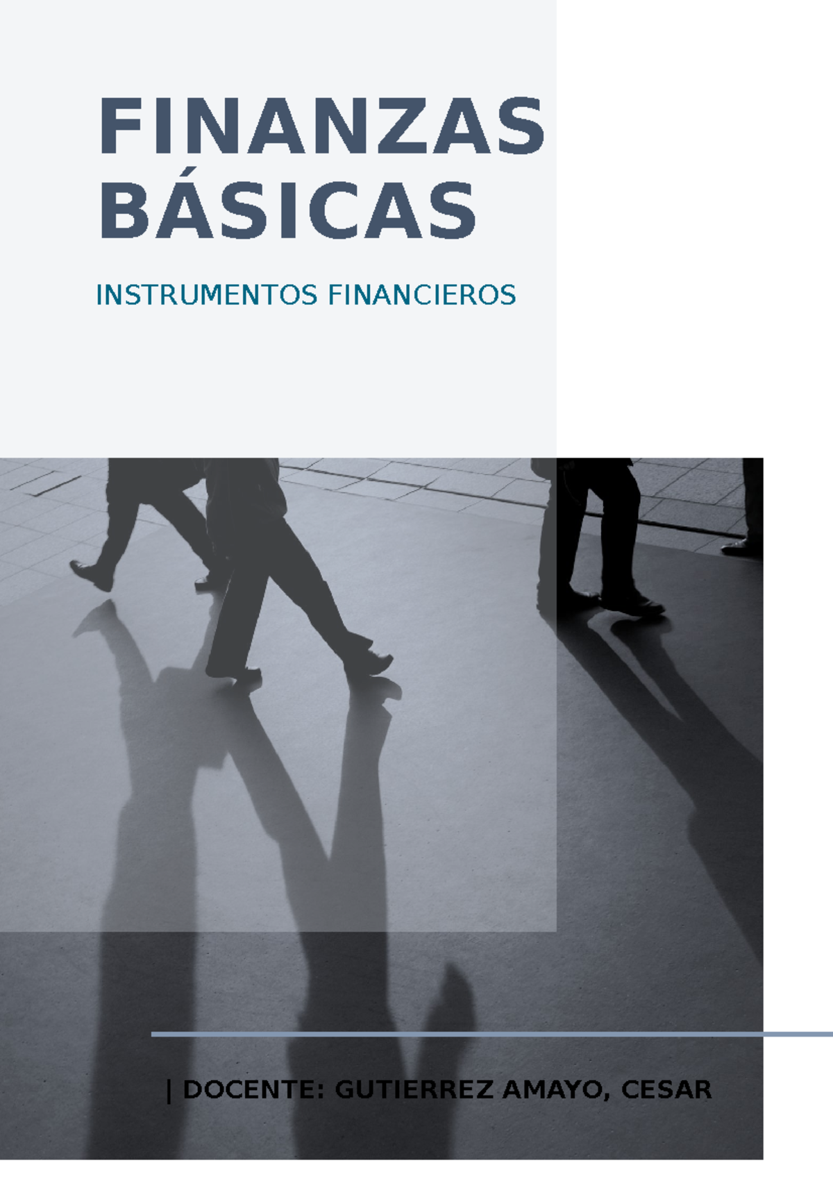 Finanzas Básicas - Informe - FINANZAS BÁSICAS INSTRUMENTOS FINANCIEROS | DOCENTE: GUTIERREZ ...
