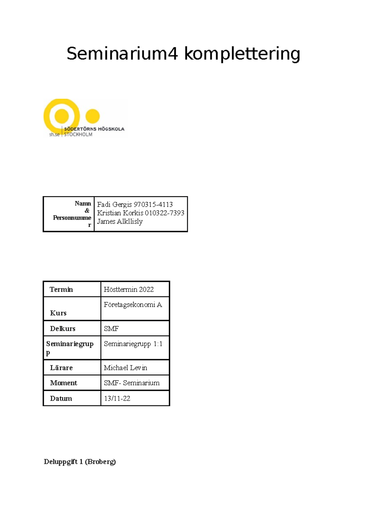 Semi 4 komplettering - Seminarium4 komplettering Namn & Personnumme r Fadi Gergis 970315- - Studocu