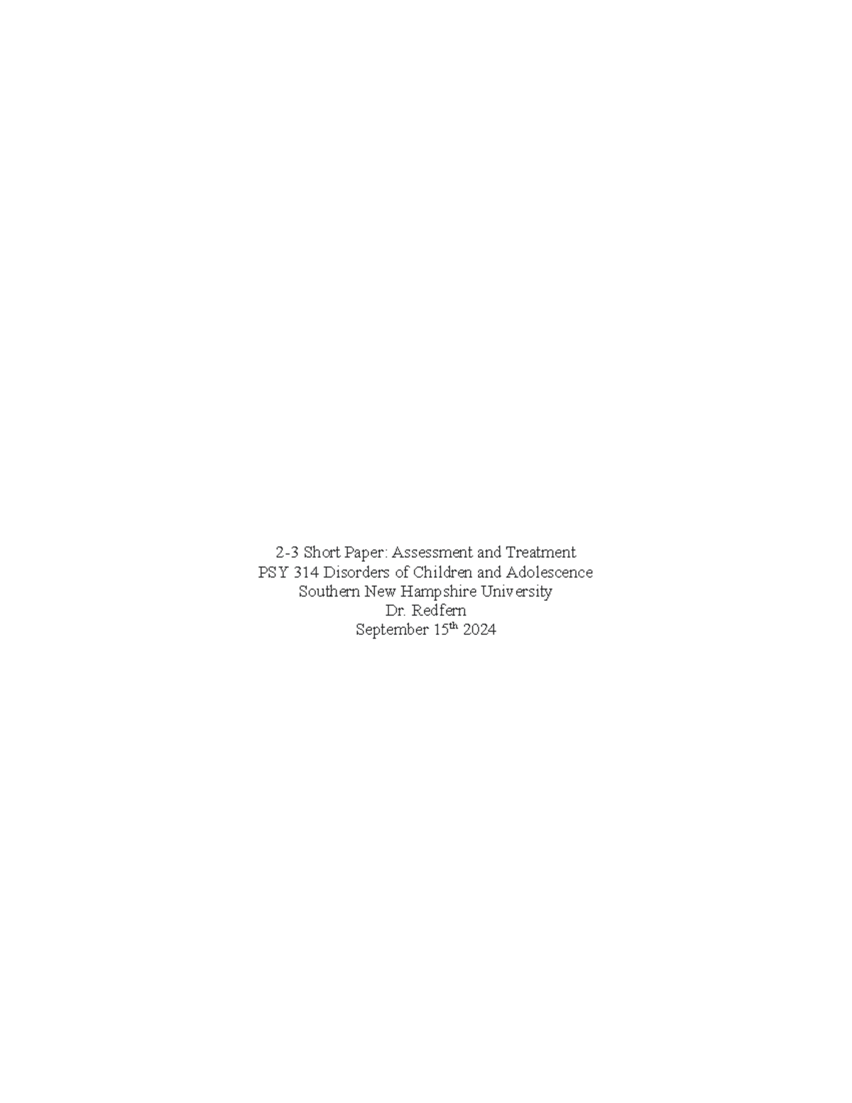 PSY 314 2-3 Short Paper Assessment and Treatment - 2-3 Short Paper: Assessment and Treatment PSY ...