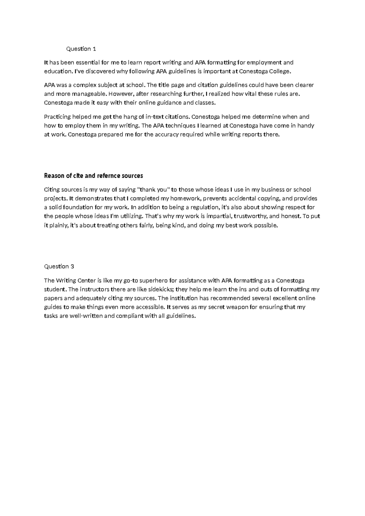 Question 1 - need answers - Question 1 It has been essential for me to ...
