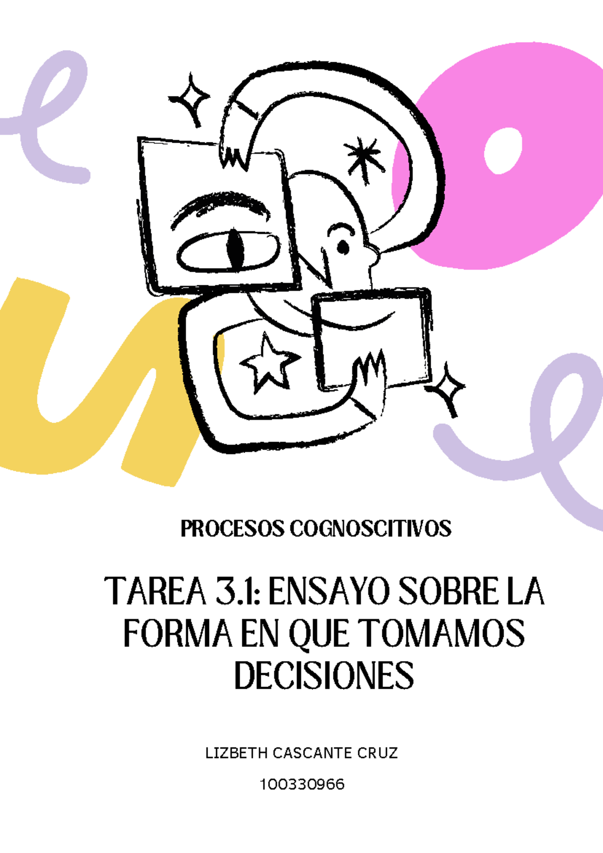 Tarea 3.1 Ensayo sobre la forma en que tomamos decisiones-1 - TAREA 3: ENSAYO SOBRE LA FORMA EN ...