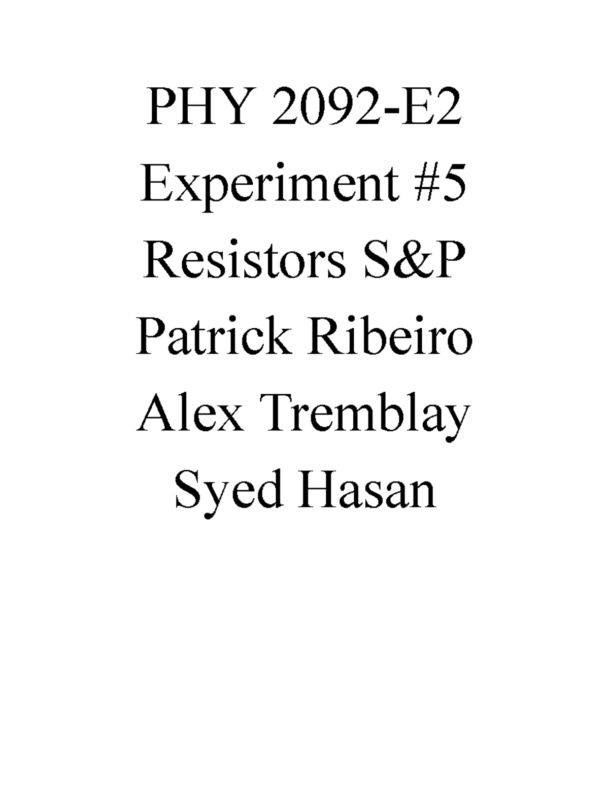 Exp #5 - lab - PHY 2092-E Experiment Resistors S&P Patrick Ribeiro Alex Tremblay Syed Hasan I ...