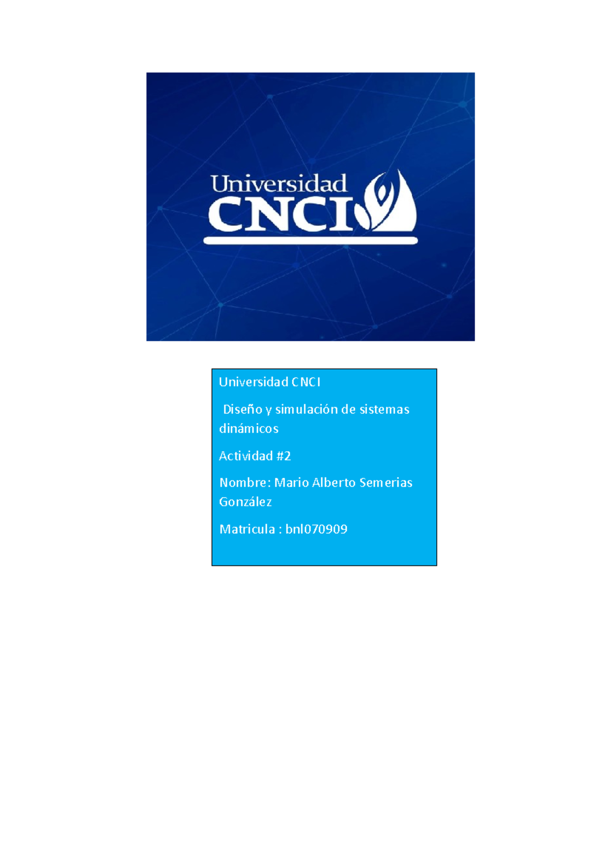 Diseño y simulación de sistemas dinámicos act2 - Universidad CNCI ...