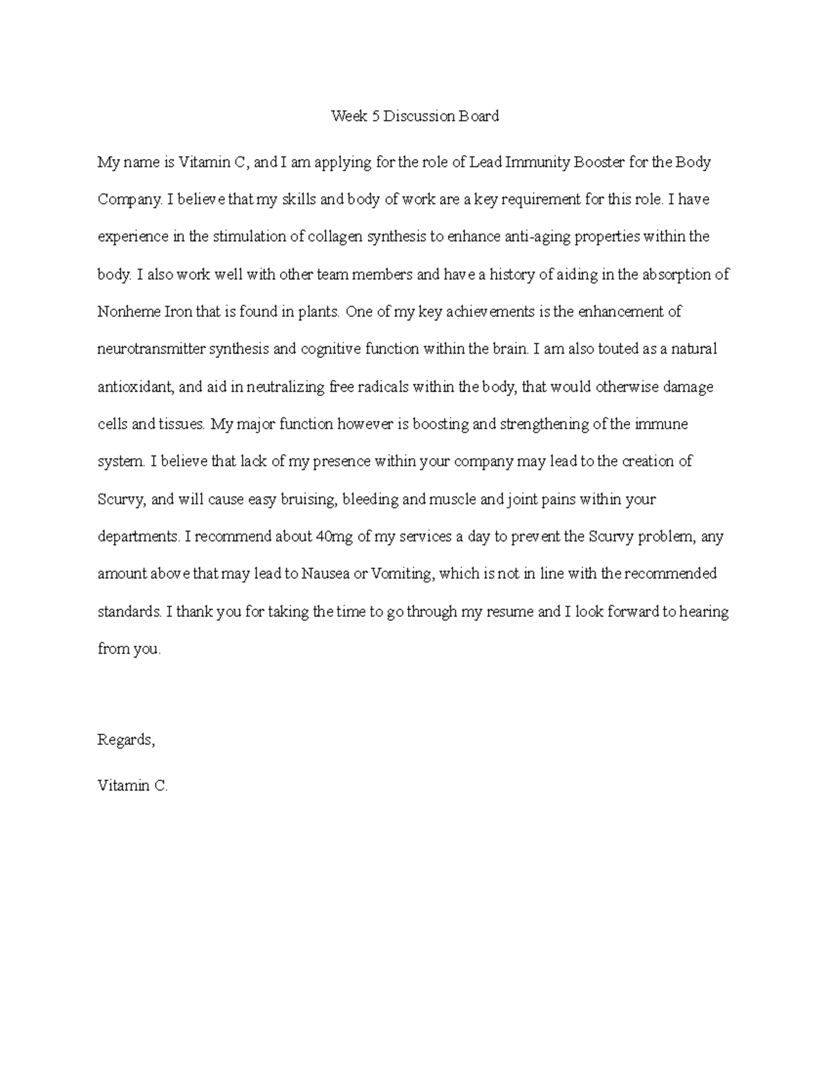 Week 5 Discussion Board - Week 5 Discussion Board My name is Vitamin C ...