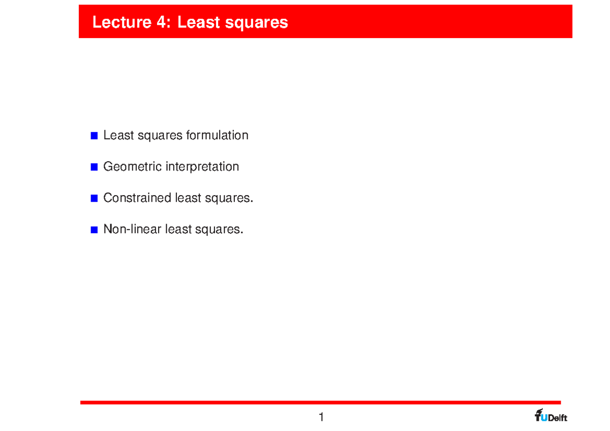 Lecture 4: Least squares:Least squares formulation Geometric interpretation Constrained least ...