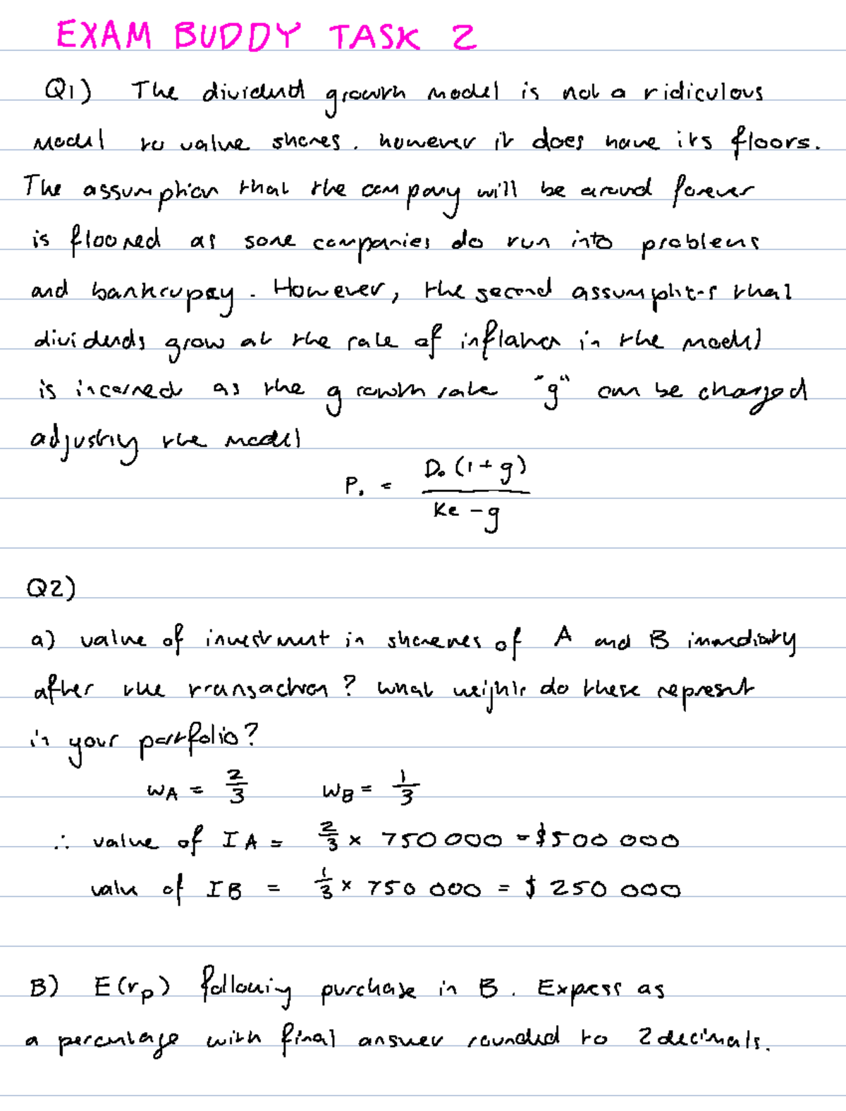 Exam buddy 2 - EXAM BUDDY TASK 2 Q1 The dividend growth model is not a ...