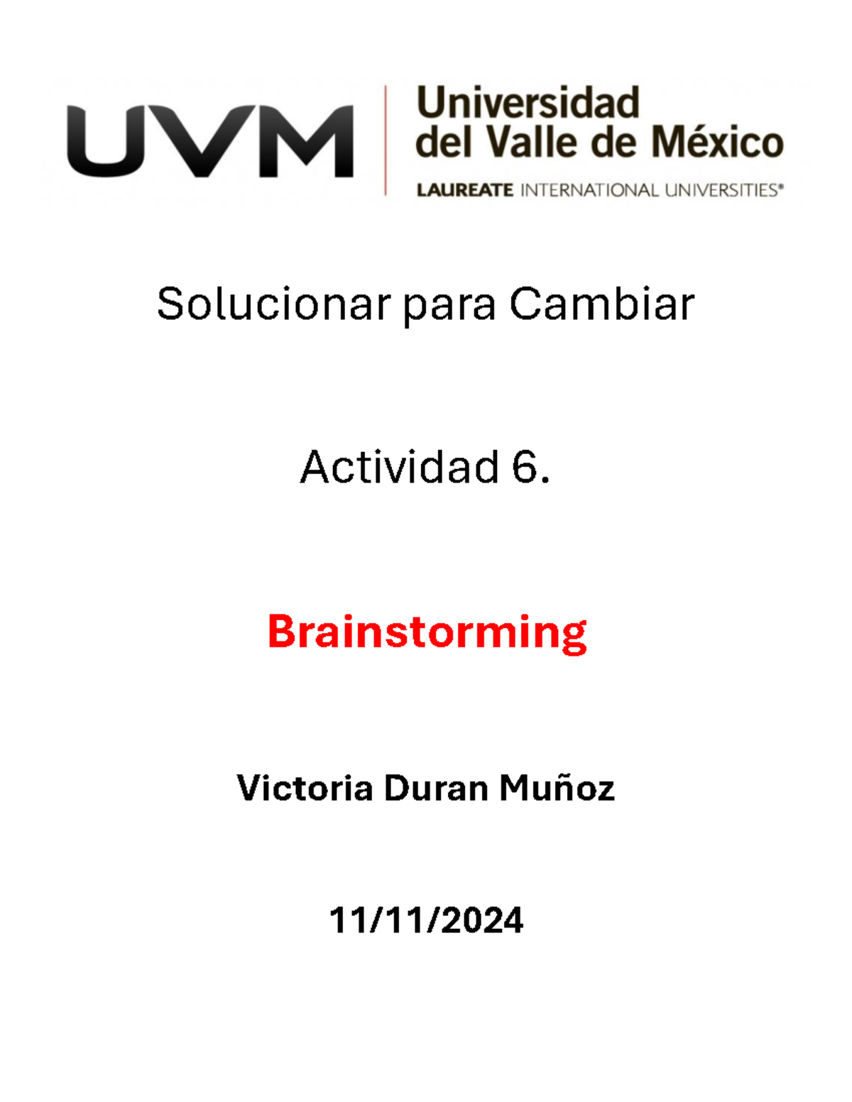 Brainstorming - Solucionar para Cambiar Actividad 6. Brainstorming Victoria Duran Muñoz 11/11/2 ...