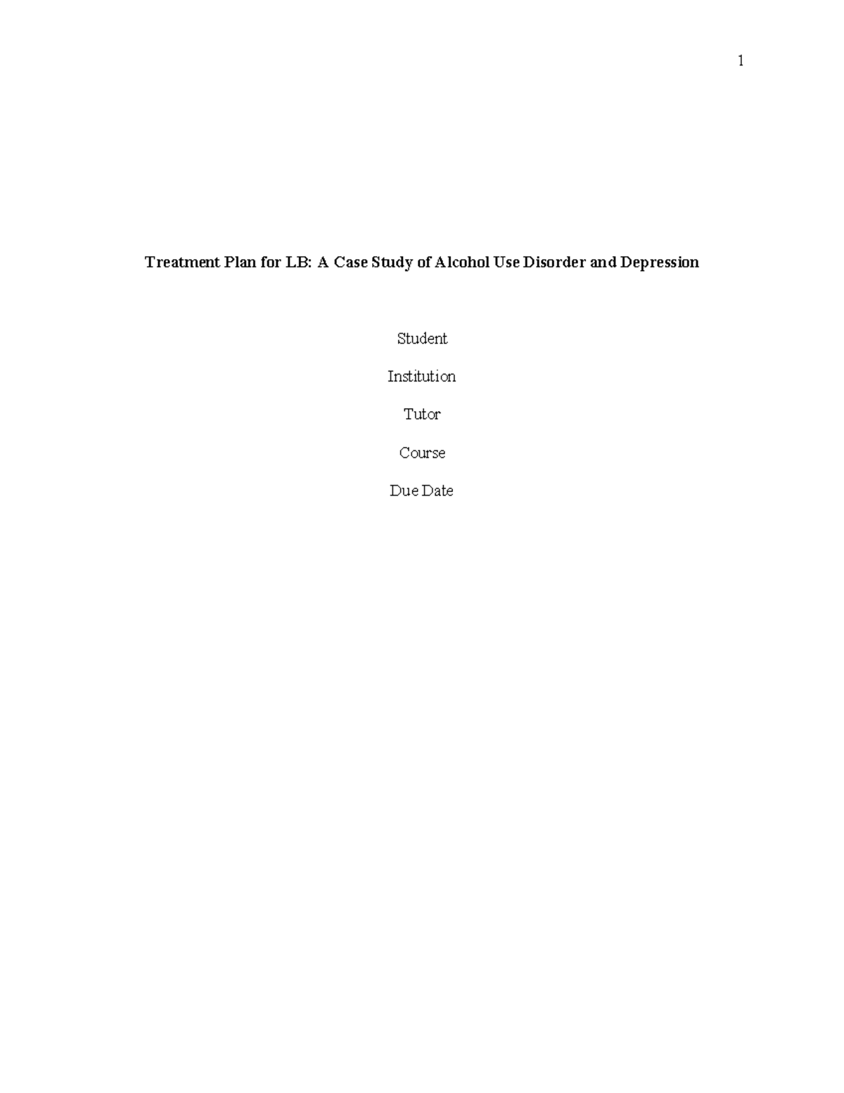 Week 6 case study - Treatment Plan for LB: A Case Study of Alcohol Use ...