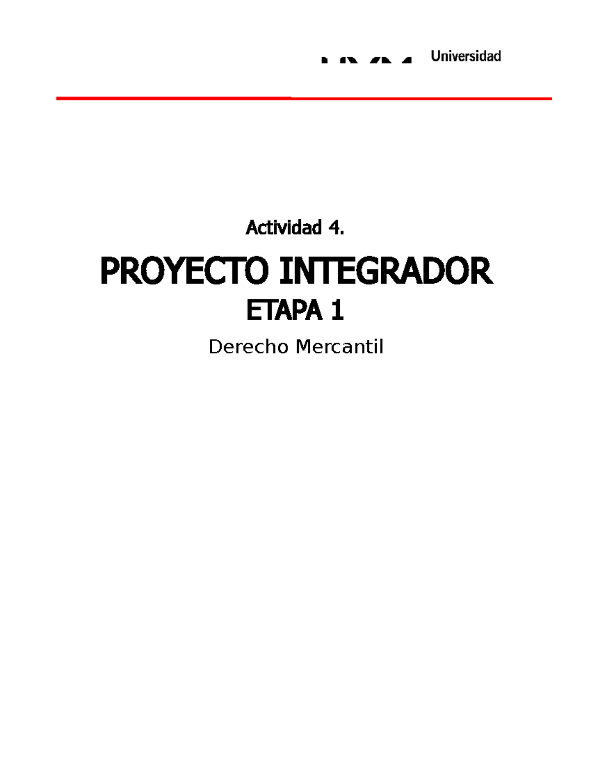 A6 Derecho MER - Actividad 4. PROYECTO INTEGRADOR ETAPA 1 Derecho Mercantil PROYECTO INTEGRADOR ...