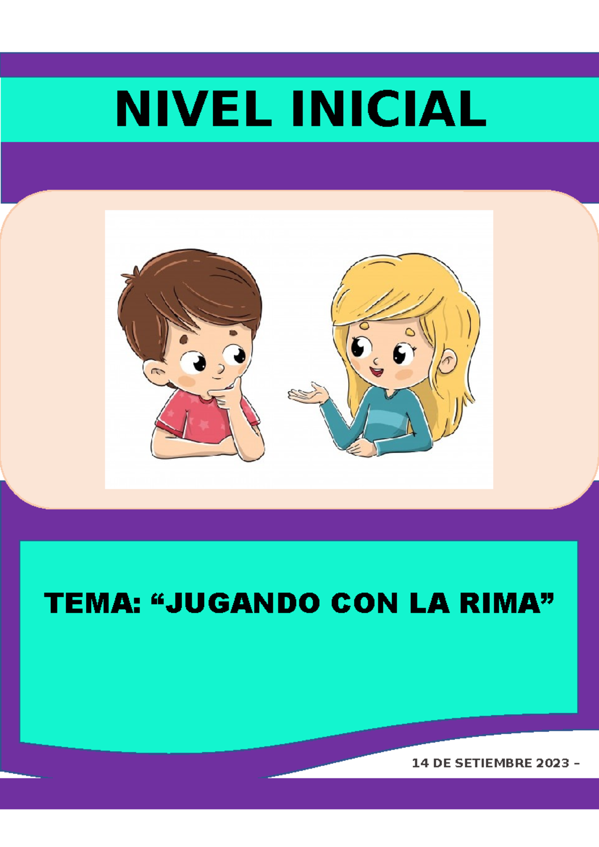 14 DE Setiembre Inicial - NIVEL INICIAL TEMA: “JUGANDO CON LA RIMA” 14 DE SETIEMBRE 2023 ...