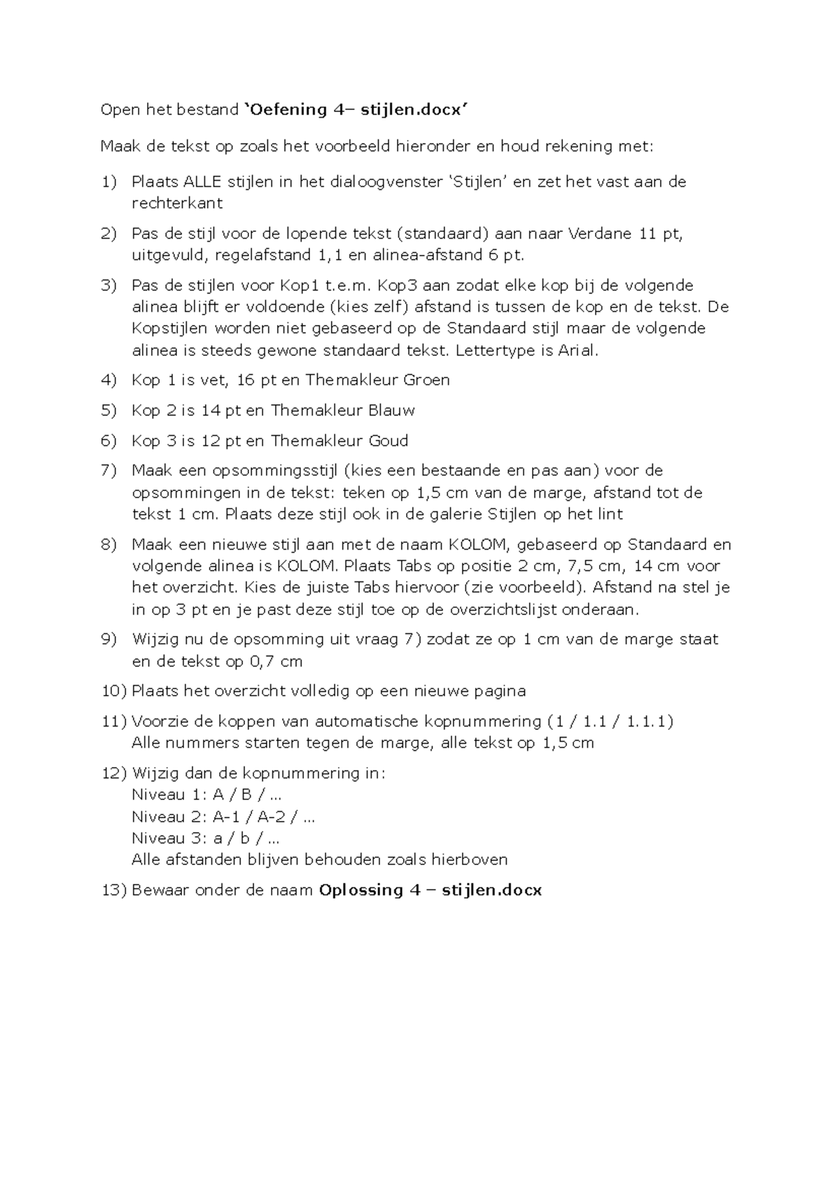 Oefening 4 - opgave - Open het bestand ‘Oefening 4– stijlen’ Maak de ...