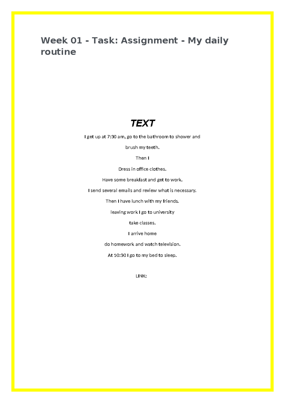 Daily Routine - Ingles II - Week 01 - Task: Assignment - My daily routine TEXT I get up at 7:30 ...