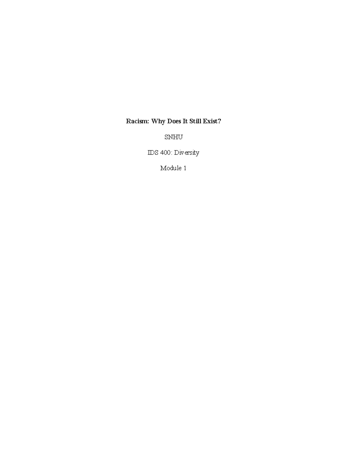 IDS 400 Module 1 - Racism: Why Does It Still Exist? SNHU IDS 400 ...