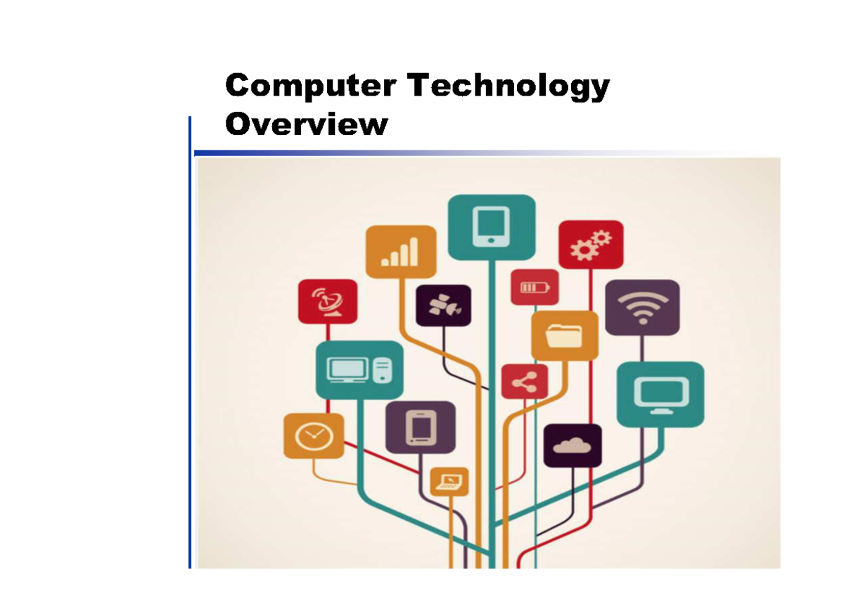 01-Computer Technology Overview - Computer Technology Overview The ...
