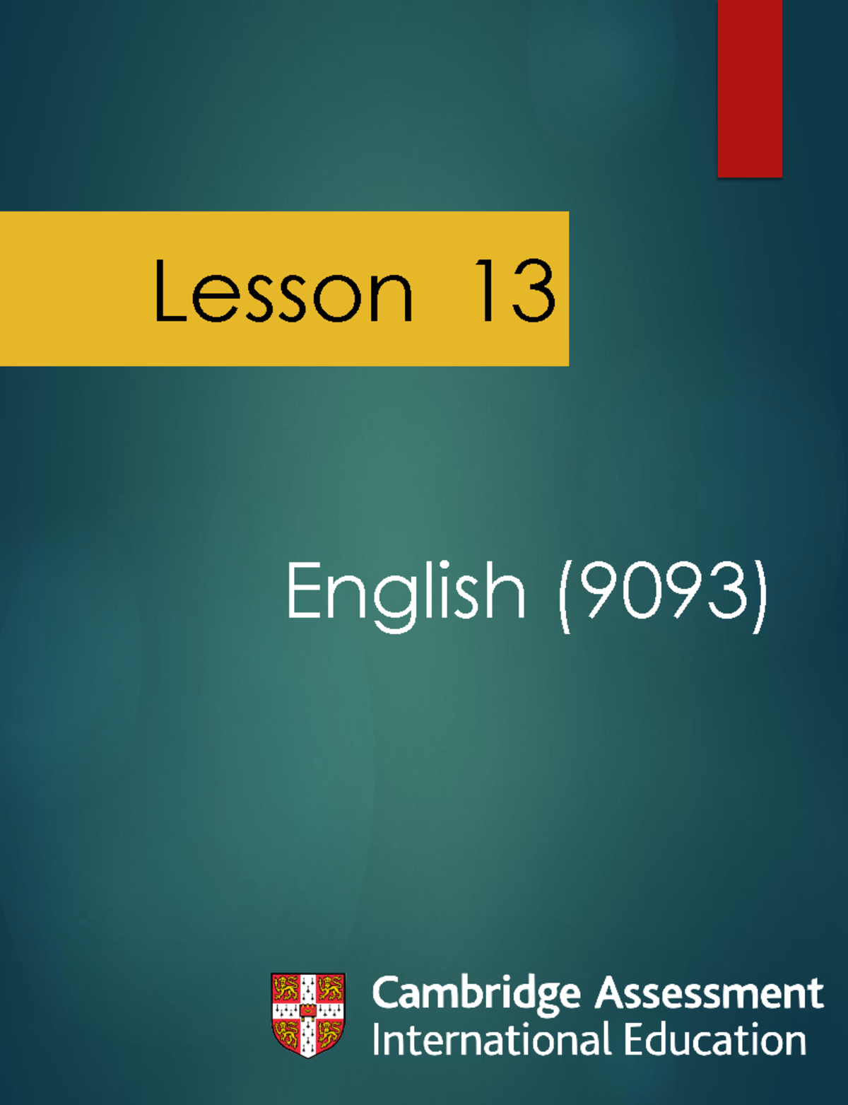 Lesson 13 - Lesson 13 English (9093) Cambridge Assessment International ...