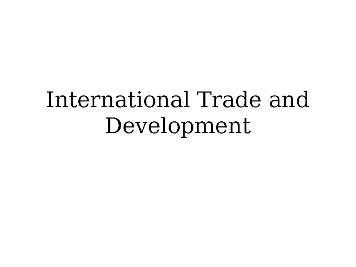 Lecture notes, lecture International Trade and Development ...