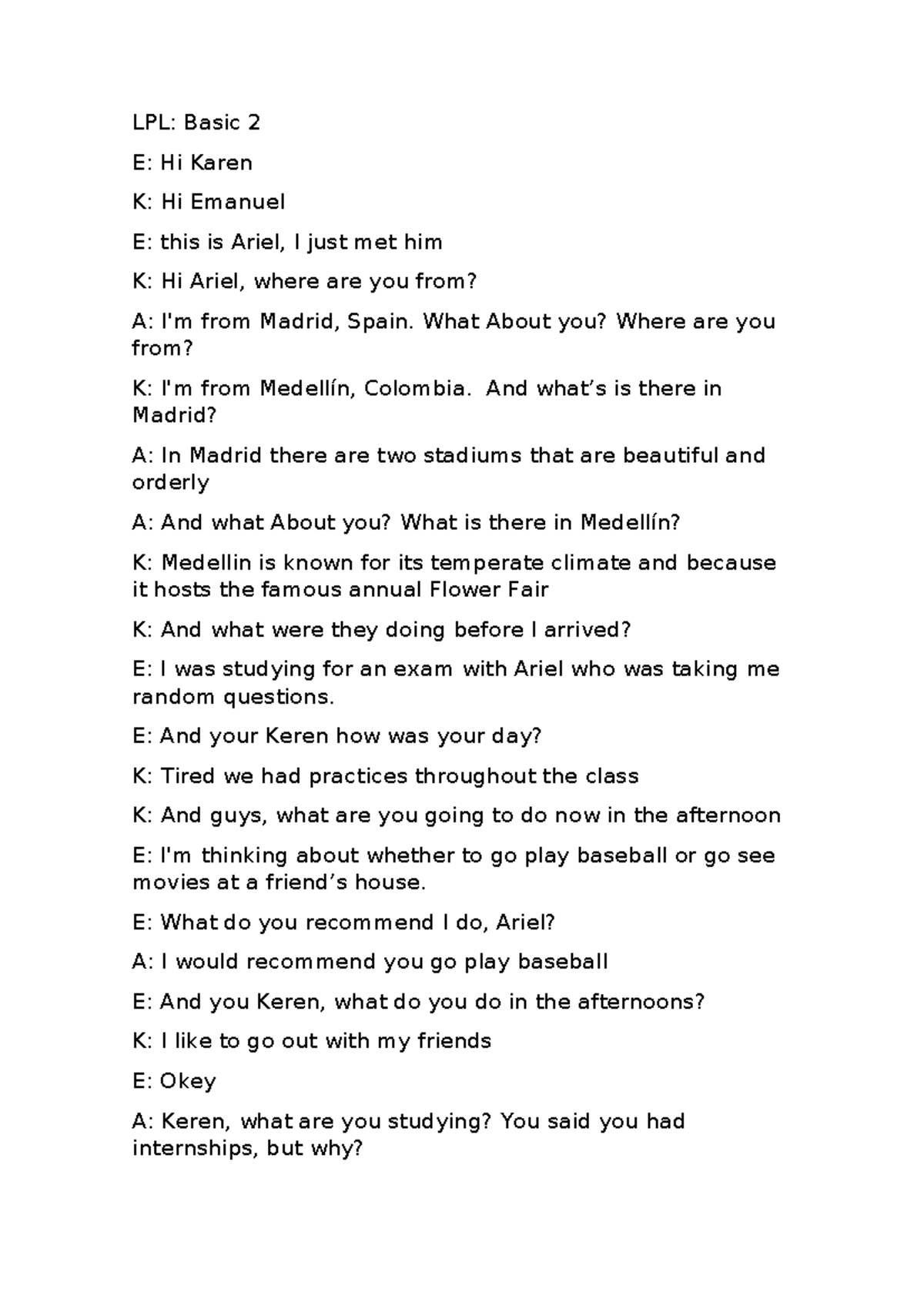 Proyect LPL 2 - LPL: Basic 2 E: Hi Karen K: Hi Emanuel E: this is Ariel, I just met him K: Hi ...