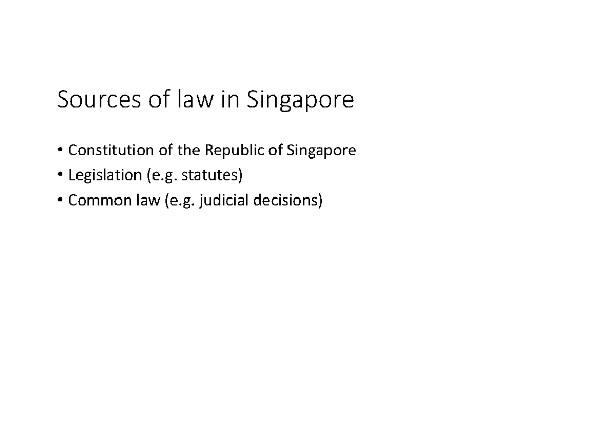 Slides - Sources of law in Singapore • Constitution of the Republic of ...