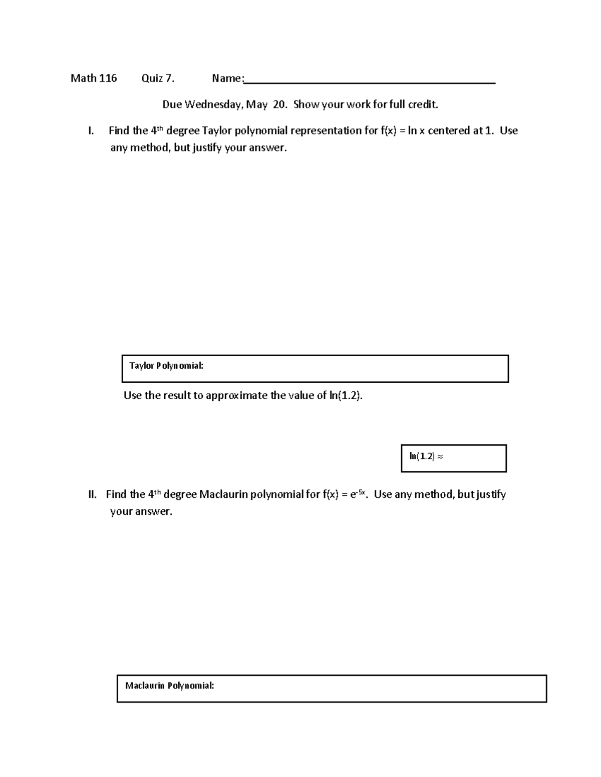 Math 116Quiz 7 - Exam - Math 116 Quiz 7. Name: Due Wednesday, May 20 ...