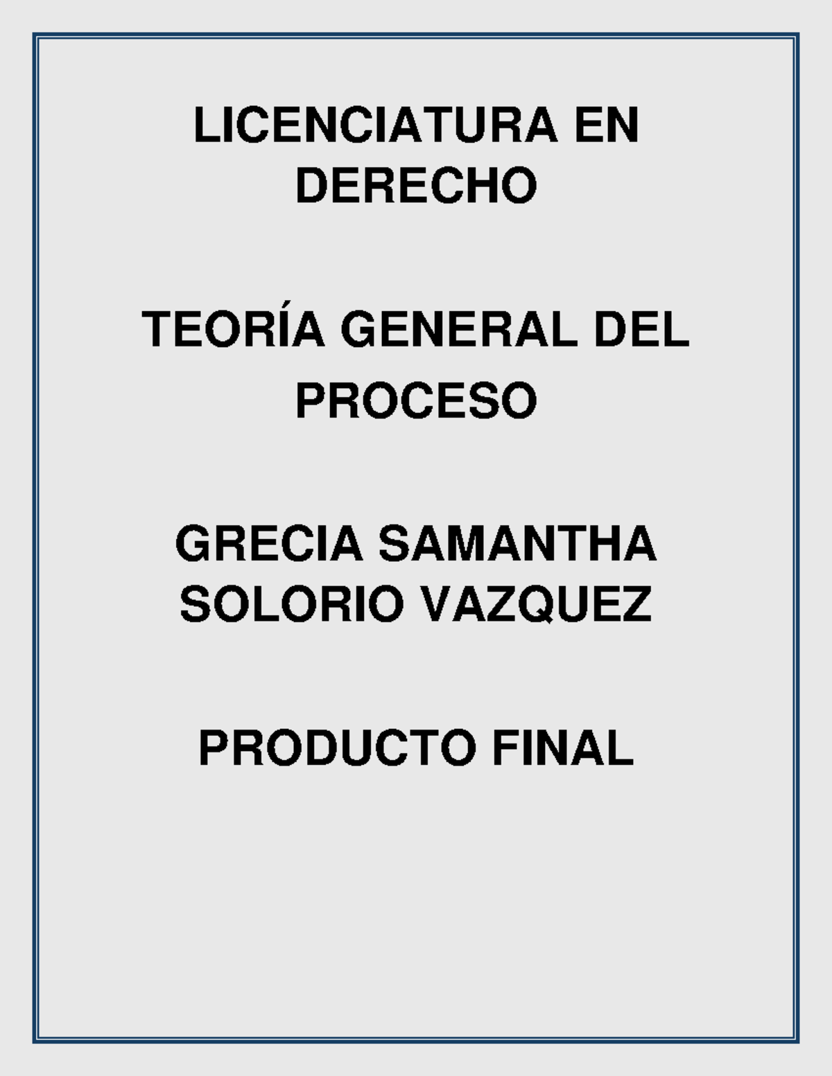 Act Prod Fin GSSV T. General DEL Proceso - LICENCIATURA EN DERECHO TEORÍA GENERAL DEL PROCESO ...