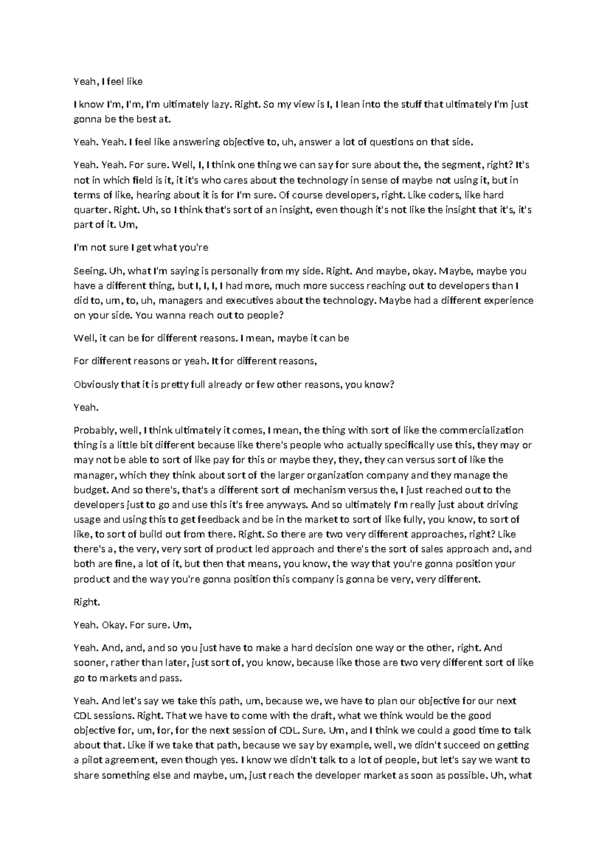 Yeah - Yeah, I feel like I know I'm, I'm, I'm ultimately lazy. Right ...