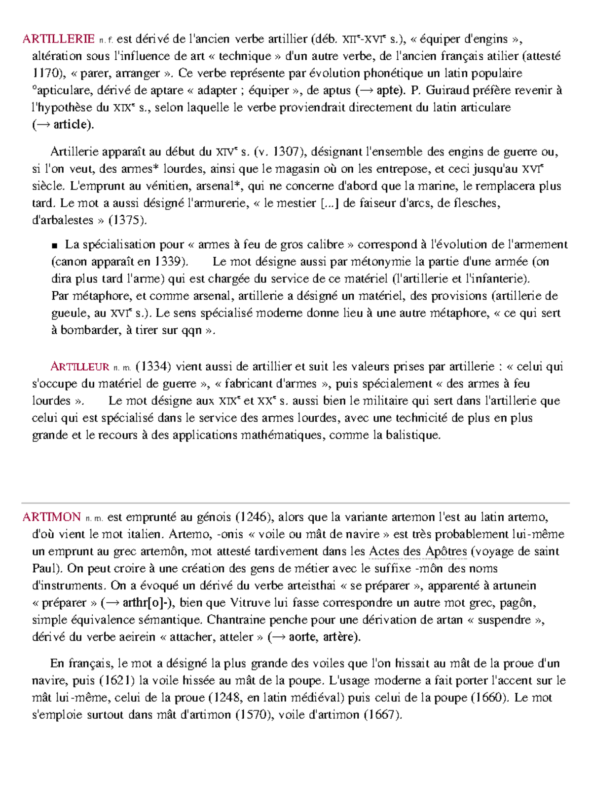 Le lexique de la lettre A - 529 - ARTILLERIE n. f. est dérivé de l'ancien verbe artillier (déb ...