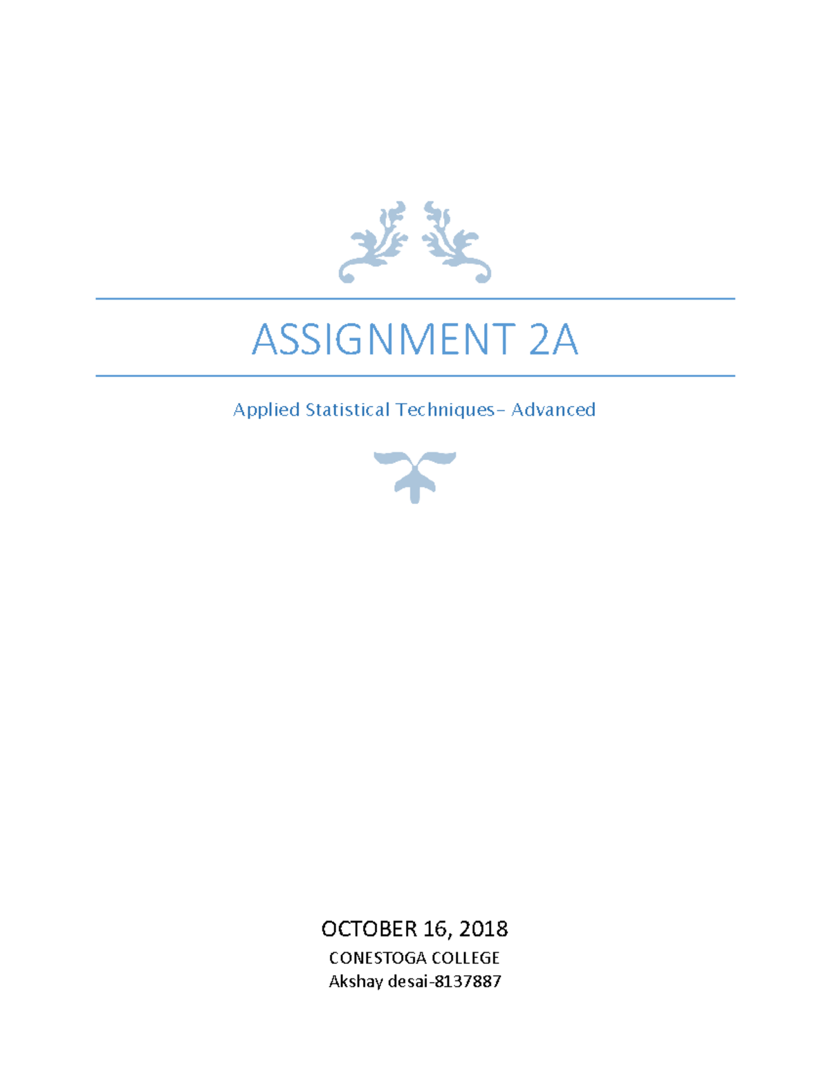 Assignment 2 - ASSIGNMENT 2A Applied Statistical Techniques- Advanced OCTOBER 16, 2018 CONESTOGA ...